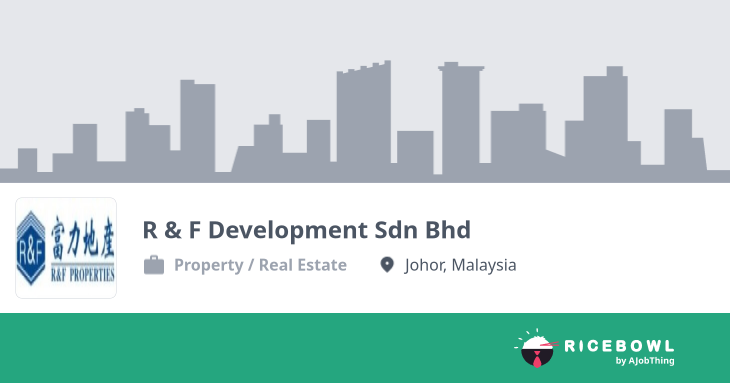 R & F Development Sdn Bhd 公司简介- 找工作, 找铁饭网