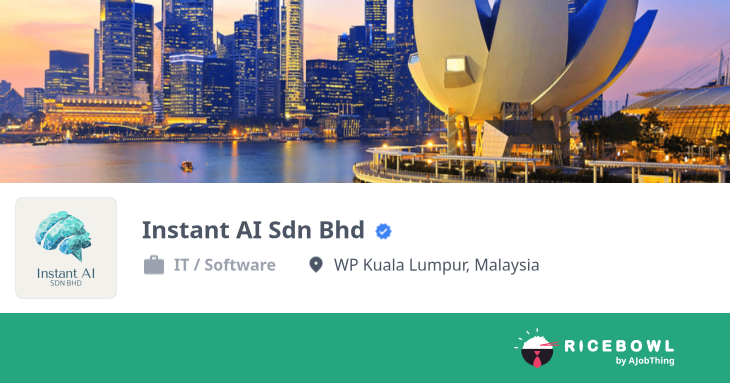 Working at Instant AI Sdn Bhd - Company Profile & Information - Ricebowl.my