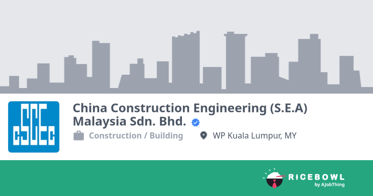 China Construction Engineering (S.E.A) Malaysia Sdn. Bhd. 公司简介- 找工作, 找铁饭网