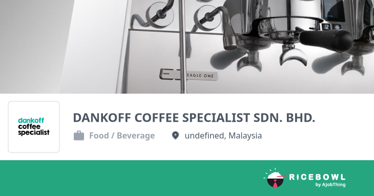 Working at DANKOFF COFFEE SPECIALIST SDN. BHD. - Company Profile ...