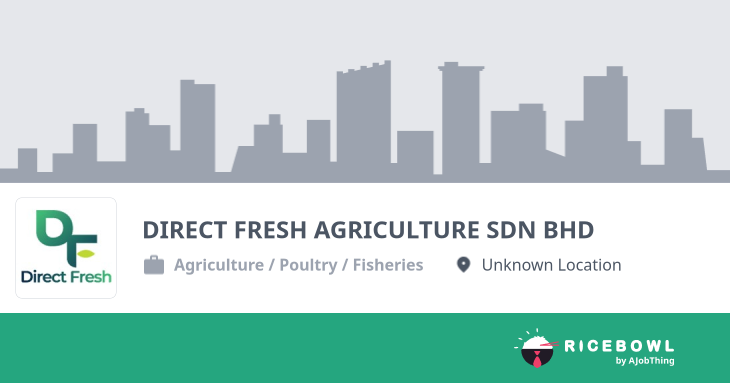 Working at DIRECT FRESH AGRICULTURE SDN BHD - Company Profile ...