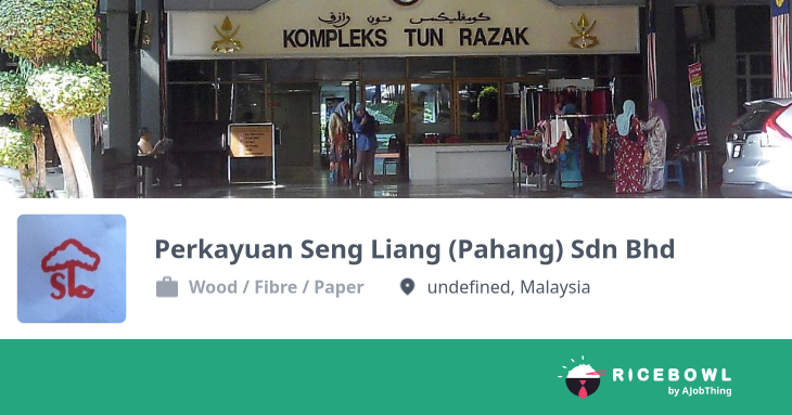 Working at Perkayuan Seng Liang (Pahang) Sdn Bhd - Company Profile ...
