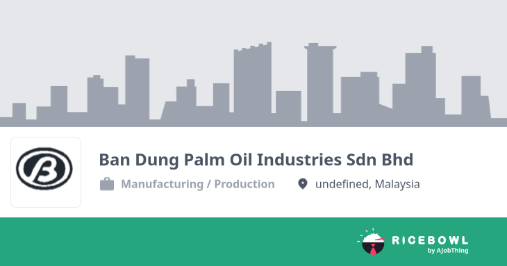 Working at Ban Dung Palm Oil Industries Sdn Bhd - Company Profile ...
