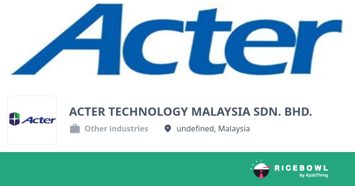 Working at ACTER TECHNOLOGY MALAYSIA SDN. BHD. - Company Profile ...