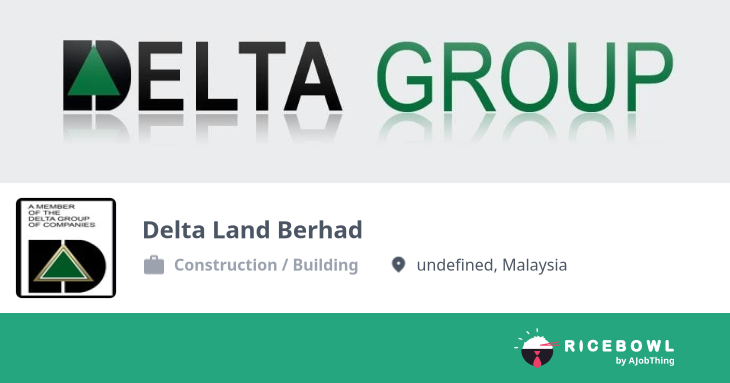 Working at Delta Land Berhad - Company Profile & Information - Ricebowl.my