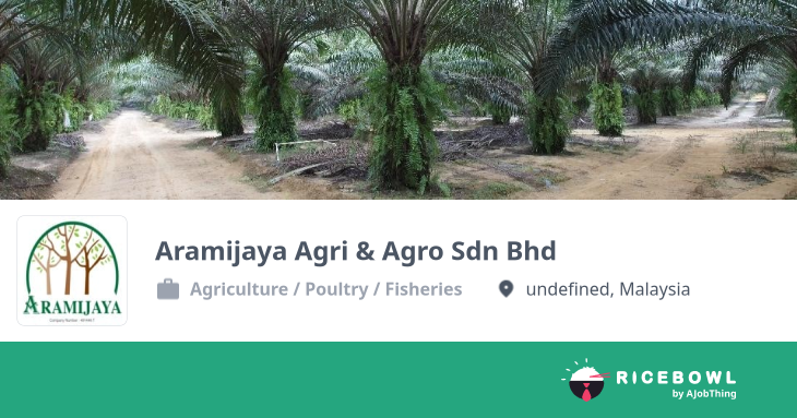 Working at Aramijaya Agri & Agro Sdn Bhd - Company Profile ...