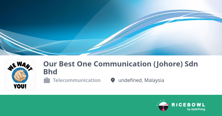 Working at Our Best One Communication (Johore) Sdn Bhd - Company ...